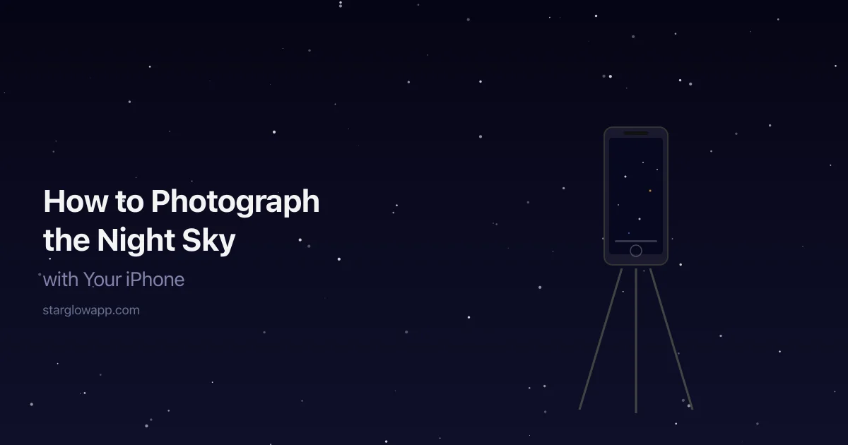 How to Photograph the Night Sky with Your iPhone | Starglow Blog